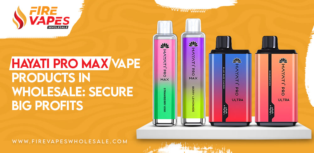 Hayati Pro Max Vape Products in Wholesale: Secure Big Profits